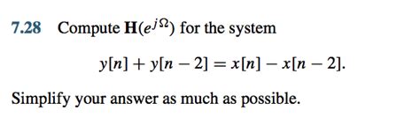solved 7 28 compute h ejsy for the system y[n] y[n 2] x