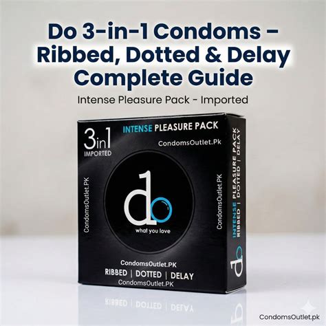 Do 3 In 1 Condoms Ribbed Dotted And Delay Complete Guide