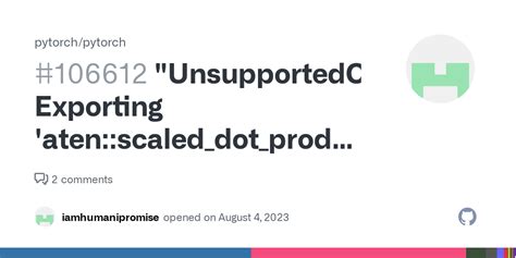 Unsupportedoperatorerror Exporting Atenscaleddotproductattention To Onnx Opset Version