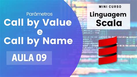 Mini Curso Scala Aula 09 Call By Name E Call By Value No Scala