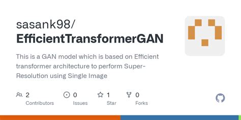 GitHub Sasank EfficientTransformerGAN This Is A GAN Model Which Is