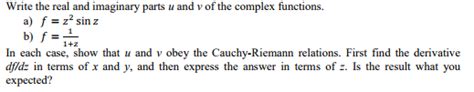 Solved Write The Real And Imaginary Parts U And V Of The Chegg