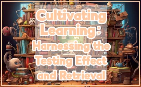 Teaching Your Students The Benefits Of Retrieval Practice The Blue