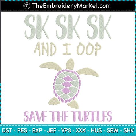 Sksksk I Oop Save The Turtles Embroidery Designs File Save A Turtle
