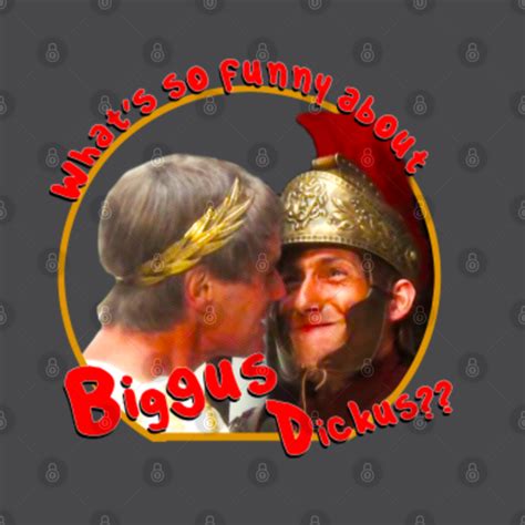 Biggus Dickus Monty Python Life Of Brian T Shirt Teepublic