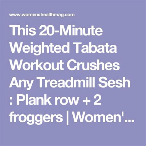 This 20 Minute Weighted Tabata Workout Crushes Any Treadmill Sesh Tabata Workouts Workout