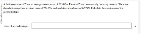 Solved A Fictitious Element Z Has An Average Atomic Mass Of Chegg