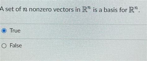 Solved A Set Of N Nonzero Vectors In Rn Is A Basis For Rn