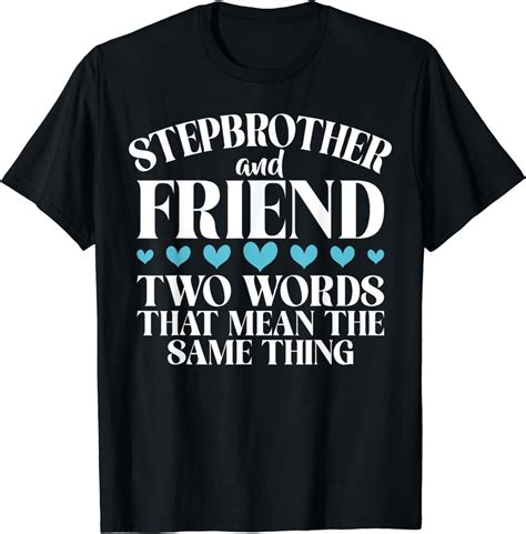 Stepbrother And Friend Two Words Mean The Same Stepbrother T Shirt Walmart Com