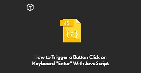 How To Trigger A Button Click On Keyboard Enter With JavaScript Programming Cube
