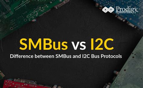 Smbus Vs I2c Differences Between Smbus And I2c Bus Protocols Prodigy
