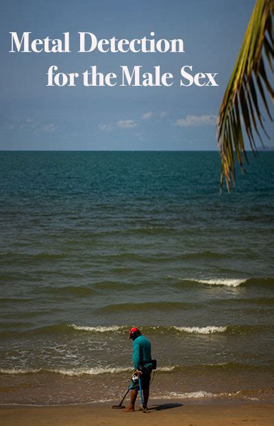 Metal Detection For The Male Sex