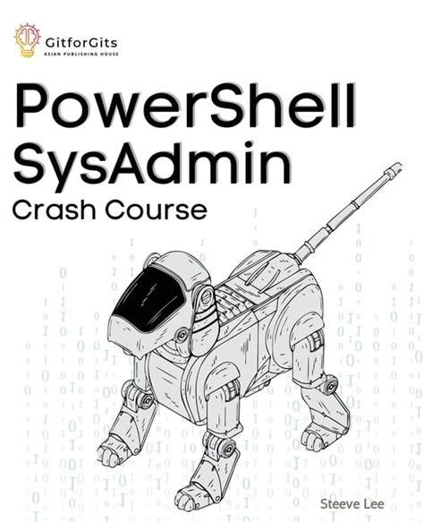 Powershell Sysadmin Crash Course Unlock The Full Potential Of
