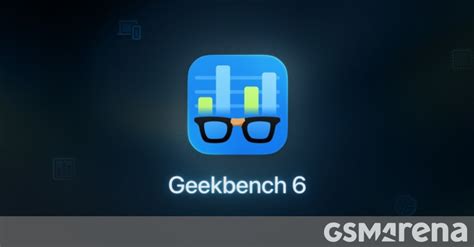 Geekbench Arrives With New Tests Adapted For Modern Day Devices GSMArena Com News