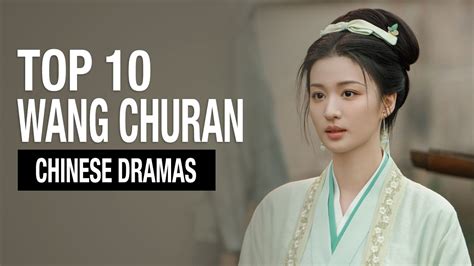 Top 10 Wang Chu Ran Drama List Based On Ratings Youtube