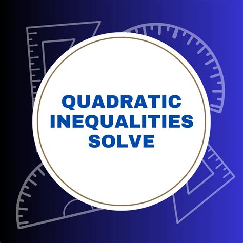Quadratic Inequalities Complete Guide To Solving And Applications