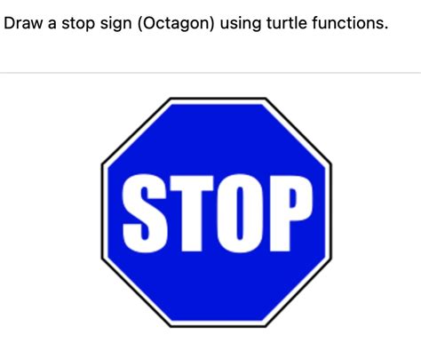 In Python Without Using For Or If Draw A Stop Sign Octagon Using Turtle
