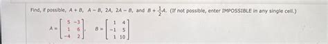Solved Find If Possible A B AB 2A 2AB And B 21A If Chegg Com