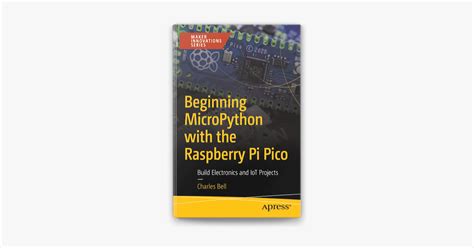 Beginning MicroPython With The Raspberry Pi Pico By Charles Bell On