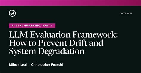 LLM Evaluation Framework How To Prevent Drift And System Degradation