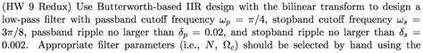 Solved Use Butterworth Based IIR Design With The Bilinear Chegg