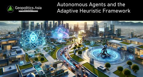 autonomous agents and the adaptive heuristic framework
