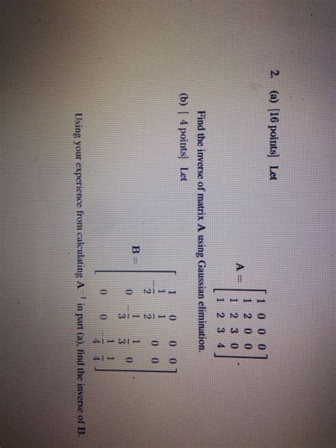 Solved Let 1 0 0 0 1 2 0 0 1 2 3 0 1 2 3 4 Find The Inverse
