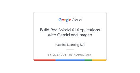 Build Real World Ai Applications With Gemini And Imagen Skill Badge Was