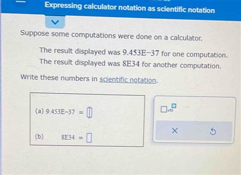 solved expressing calculator notation as scientific notation suppose