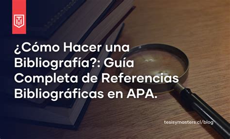 ¿Cómo Hacer una Bibliografía?: Guía Completa referencias APA