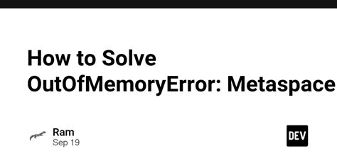 How To Solve Outofmemoryerror Metaspace Dev Community