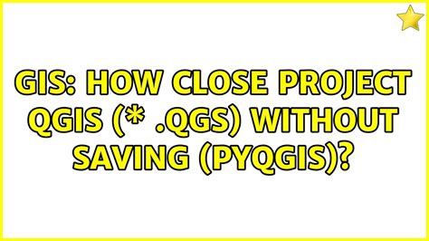 Gis How Close Project Qgis Qgs Without Saving Pyqgis Youtube
