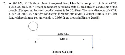 Solved Texts A Determine The Inductance And Capacitance Per Phase Per Kilometer Of The Line