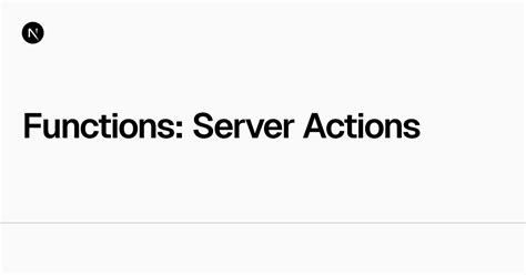 Functions Server Actions Next Js