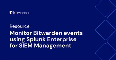 Monitor Bitwarden Events Using Splunk For Siem Management Bitwarden