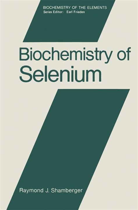 Biochemistry Of Selenium Biochemistry Of The Elements 9780306410901 Raymond J