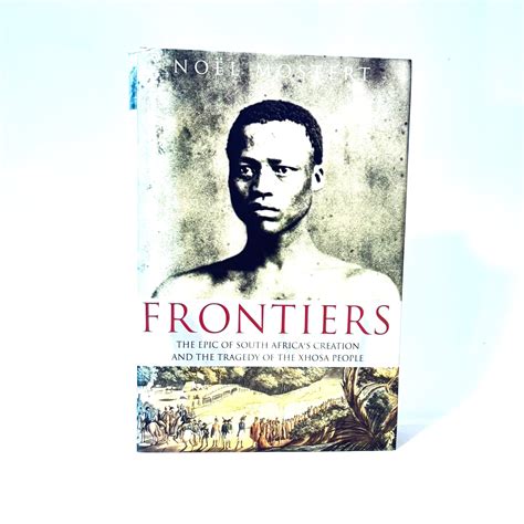 Frontiers The Epic Of South Africas Creation And The Tragedy Of The