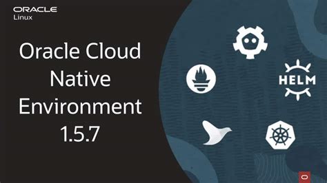 Oracle Cloud Native Environment 157 To Help Customers Deploy Faster