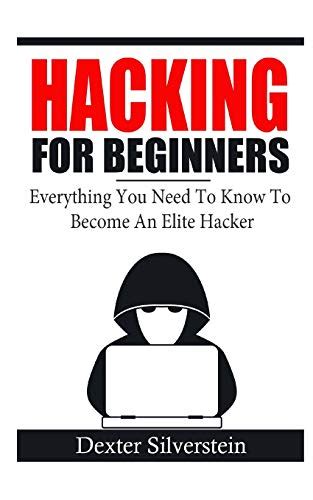 Hacking For Beginners Everything You Need To Know To Become An Elite