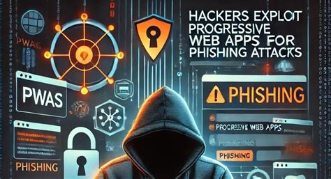 hackers exploit progressive web apps for phishing attacks