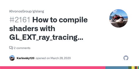 How To Compile Shaders With GL EXT Ray Tracing Extension Issue KhronosGroup Glslang