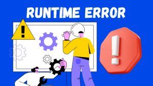 Demystifying Runtime Errors Navigating The Complex World Of Programming Pitfalls