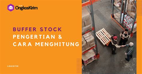 Apa Itu Buffer Stock Contoh Serta Cara Menghitungnya Plugin Ongkos