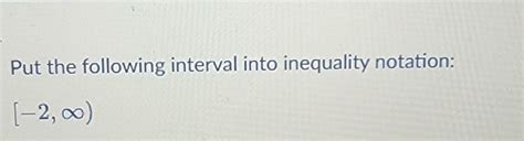 Solved Put The Following Interval Into Inequality