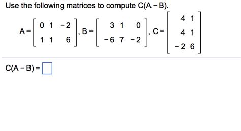 Solved Use The Following Matrices To Compute Ca B 4 1 C4