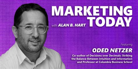 Striking The Balance Between Intuition And Information With Oded Netzer Co Author Of Decisions