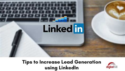 Tips To Increase Lead Generation Using Linkedin Digital Hill