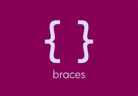 What Is A Brace { And How Do You Use It