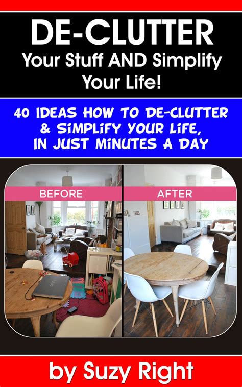 De Clutter Your Stuff And Simplify Your Life Ideas How To De Clutter Your Life In Just