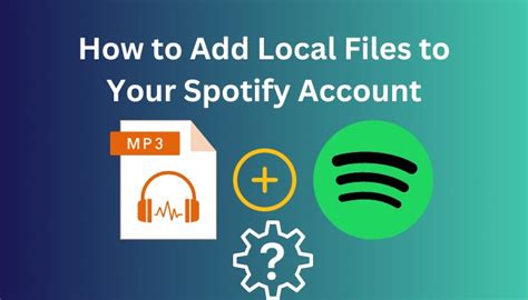 How To Add Local Files To Your Spotify Account Guide
